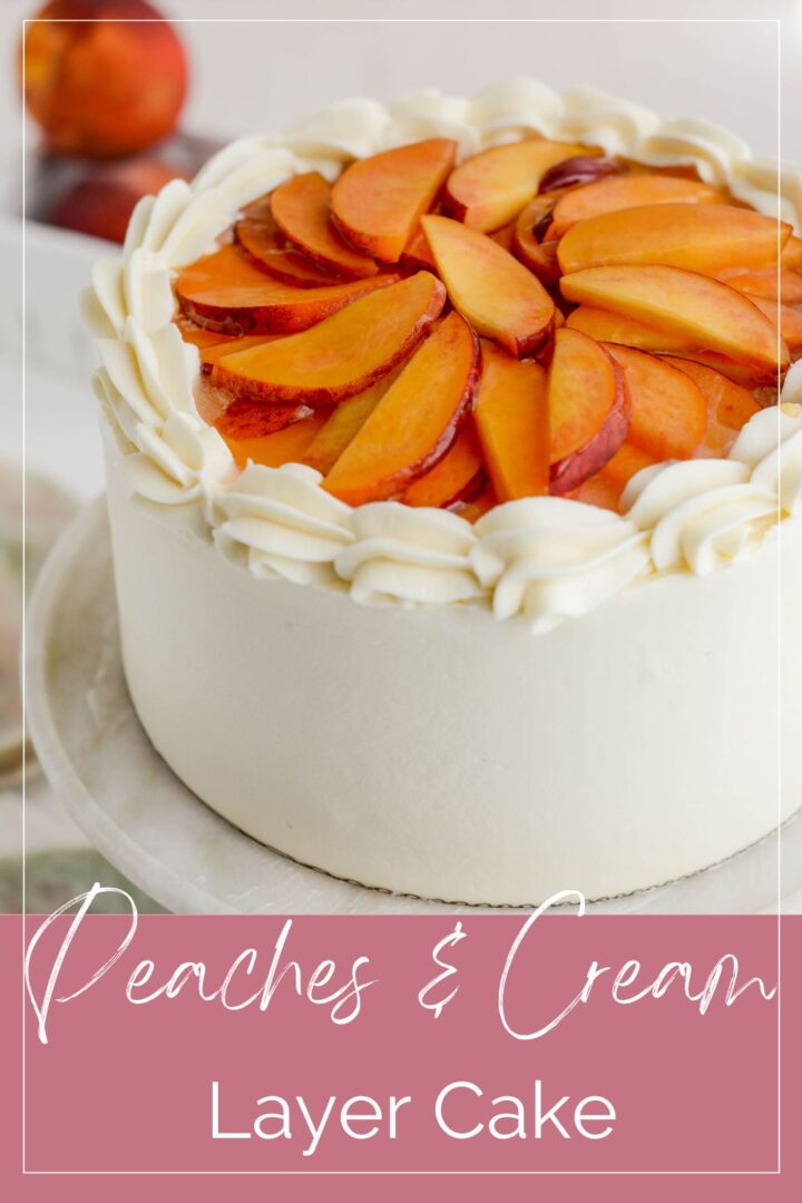 Peaches and Cream Layer Cake - The Cake Chica