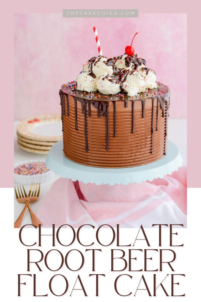 Chocolate Root Beer Float Cake - The Cake Chica